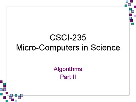 Csci235 Microcomputers In Science Algorithms Part Ii Another