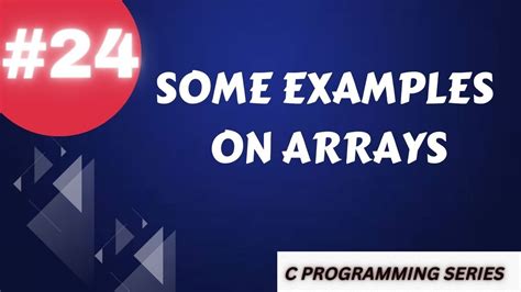 Some Examples On Arrays C Programming Series Learn C Easy And