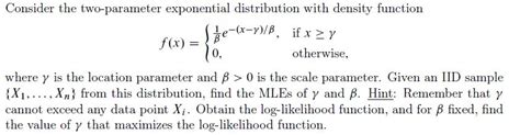 Solved Consider The Two Parameter Exponential Distribution