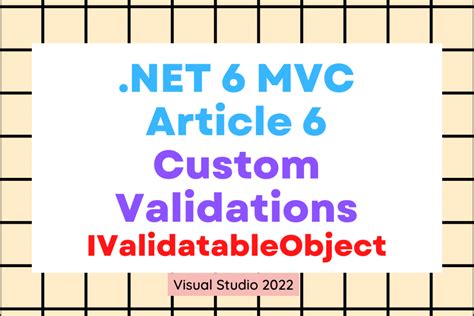NET 6 MVC Series Article 6 IValidatableObject Interface