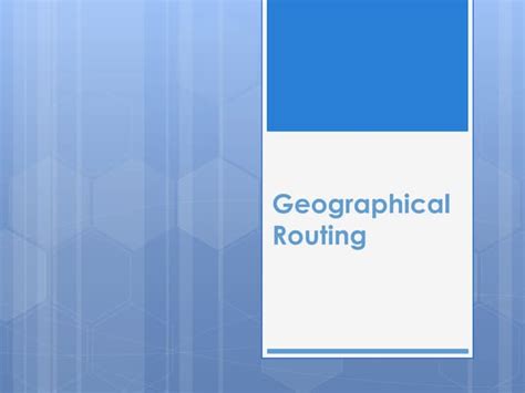 Geographical Routing Presentation Ppt