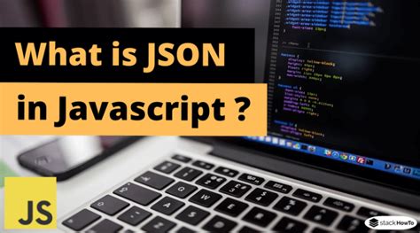 What Is Json In Javascript Stackhowto