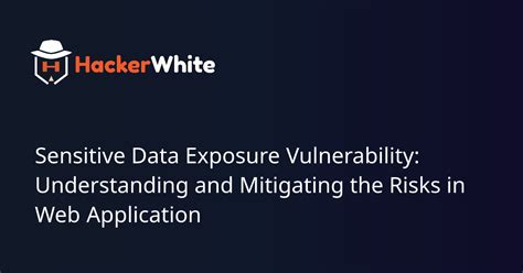 sensitive data exposure vulnerability understanding and mitigating the