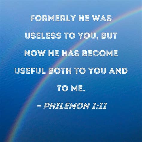 Philemon 111 Formerly He Was Useless To You But Now He Has Become