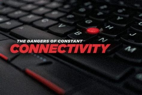 The Dangers Of Constant Connectivity