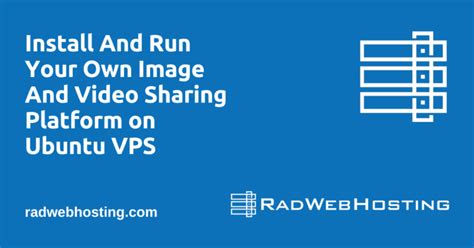 Install And Run Your Own Image And Video Sharing Platform On Ubuntu Vps