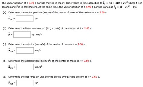 Solved The Vector Position Of A 3 70 G Particle Moving In