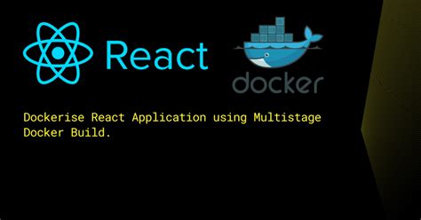 Dockerising React Application Using Multistage Dockerfile Devarsh Shah