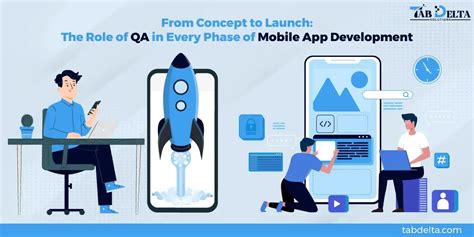 From Concept To Launch The Role Of Qa In Every Phase Of Mobile App