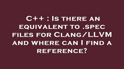 C Is There An Equivalent To Spec Files For Clangllvm And Where Can I Find A Reference