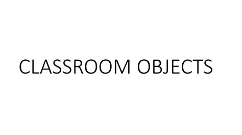 1 Classroom Objects Powerpoint Lessonpptx