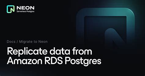 Replicate Data From Amazon Rds Postgres Neon Docs