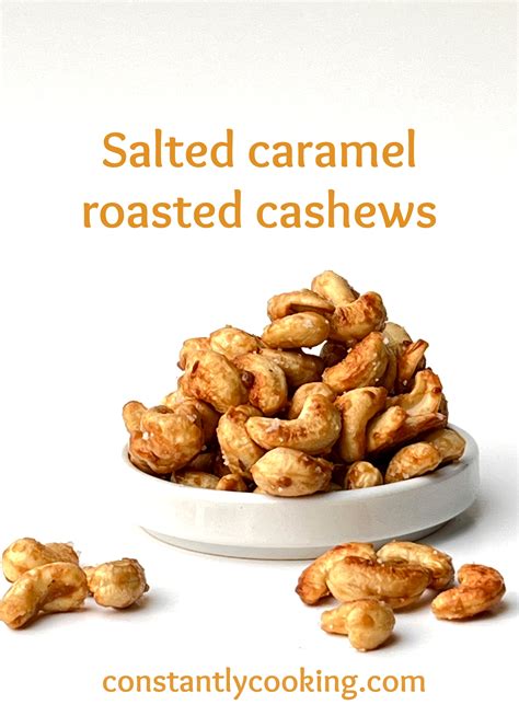Salted Caramel Roasted Cashews Constantly Cooking With Paula Roy