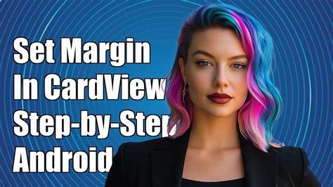 How To Set Margin Programmatically In Android Cardview A Step By Step