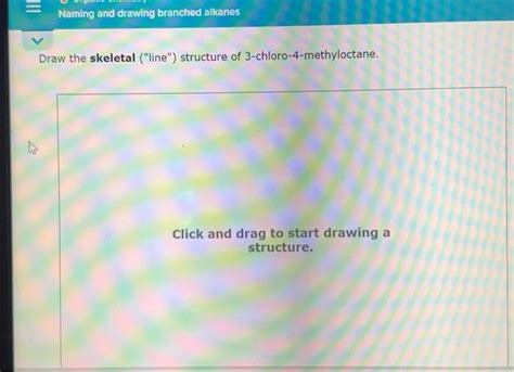 Solved Draw The Skeletal Line Structure Of