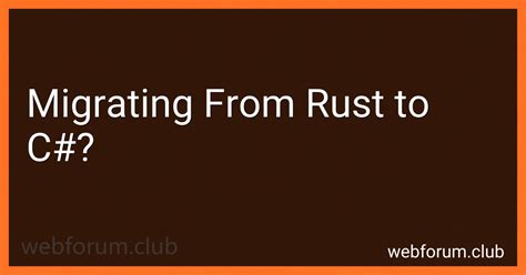 Migrating From Rust To C In 2024
