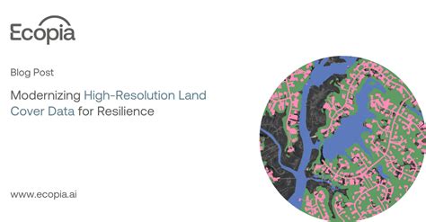 Modernizing High Resolution Land Cover Data For Resilience — Ecopia Ai