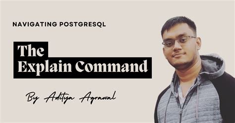 Navigating Postgresql The Explain Command And Sequential Scans