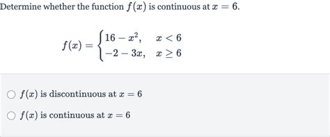 Solved Determine Whether The Function Fx Is Continuous At X6