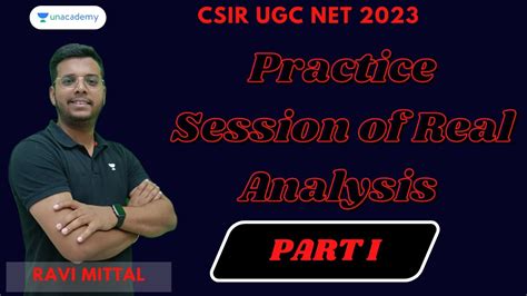 Practice Session Of Real Analysis Part I Csir Net Mathematical Science Ravi Mittal