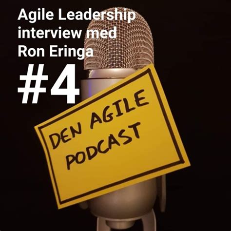 Podcast 4 Agile Leadership Interview Med Ron Eringa By Denagilepodcast Den Agile Podcast