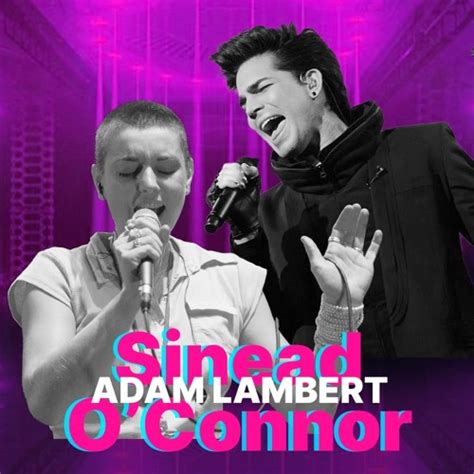 Stream Adam Lambert Ft Sinead Oconnor And Friends Nothing Compares 2