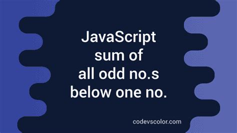 Javascript Find The Sum Of All Odd Numbers Smaller Than A Number