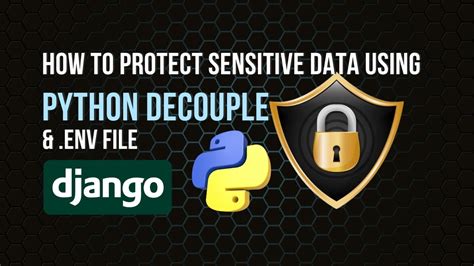 How To Protect Sensitive Data In Django Using Env And Python Decouple Youtube