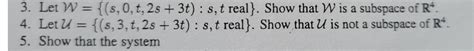 Solved 3 Let W S 0 T 2s 3t S T Real Show That W Is A Chegg Com