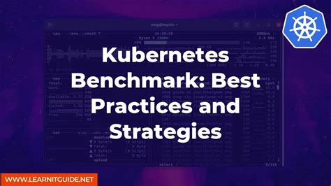 Kubernetes Benchmark Best Practices And Strategies