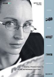 Sony MPEG IMX Family DIGITAL PRODUCTION IN THE NETWORKED AV IT ERA Sony Free Download