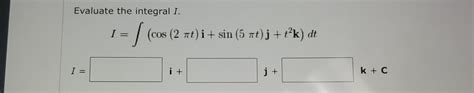Solved Evaluate The Integral Chegg Com