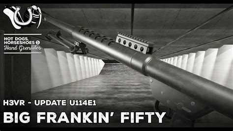 h3vr early access update 114e1 big frankin fifty youtube