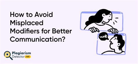 How To Avoid Misplaced Modifiers For Better Communication