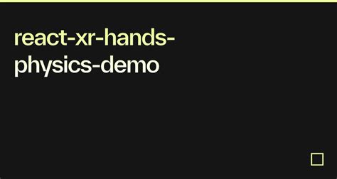 React Xr Hands Physics Demo Codesandbox