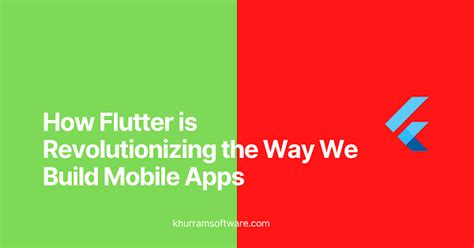How Flutter Is Revolutionizing The Way We Build Mobile Apps Khurram