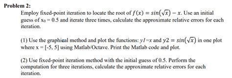 problem 2 employ fixed point iteration to locate the