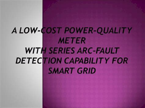 Ppt A Low Cost Power Quality Meter With Series Fault Detection