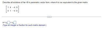 Answered Describe All Solutions Of Ax In Parametric Vector Form Where A Is Row Equivalent
