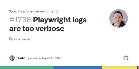 Playwright Logs Are Too Verbose · Issue 1738 · Wordpressopenverse Frontend · Github