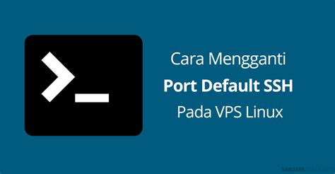 Cara Ganti Port Ssh Di Linux Vps Pt Sanjaya Solusi Digital Indonesia