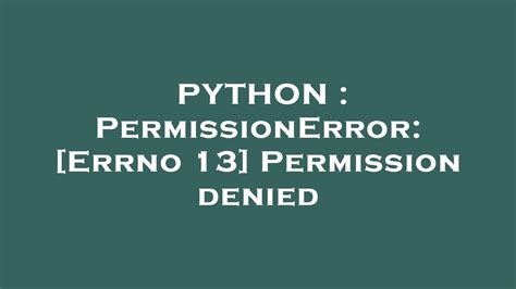 PYTHON PermissionError Errno 13 Permission Denied YouTube