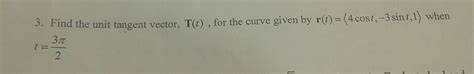 solved the unit tangent vector t for the curve given by