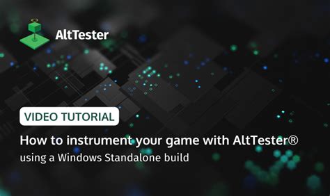 How To Instrument Your Game With Alttester® Using A Windows Standalone