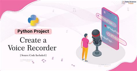 Python Voice Recorder — Speak Record Create By Himani Bansal Data Science Flood