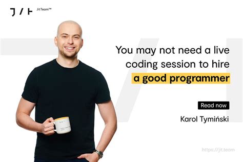 You May Not Need A Live Coding Session To Hire A Good Programmer By Karol Tymiński Jit Team