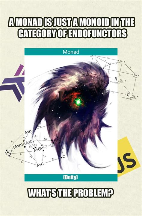 A Monad Is Just A Monoid In The Category Of Endofunctors Duh Rpathfindermemes