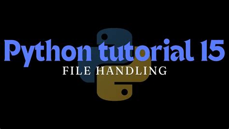 Python Tutorial 15 File Handling Youtube