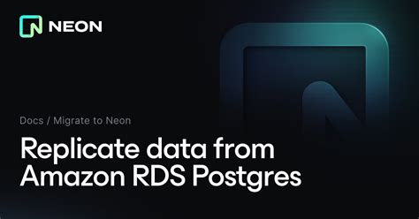Replicate Data From Amazon Rds Postgres Neon Docs