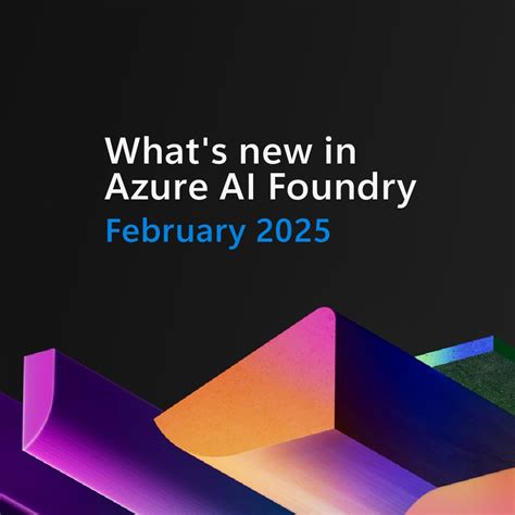 Announcing New Models Customization Tools And Enterprise Agent Upgrades In Azure Ai Foundry